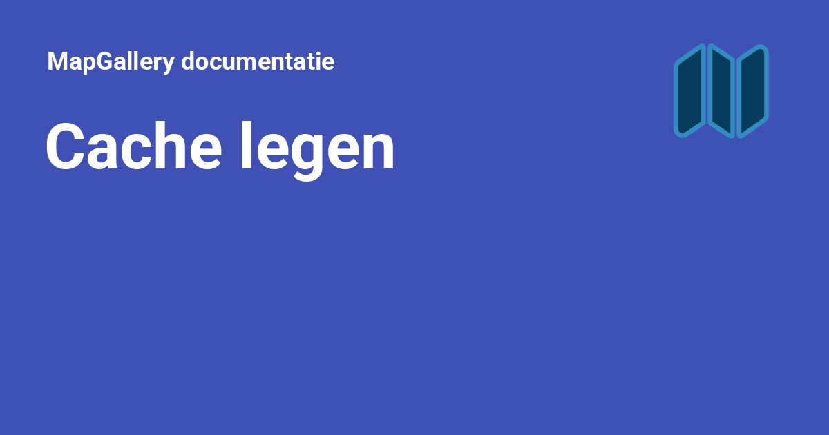 Cache legen - MapGallery documentatie